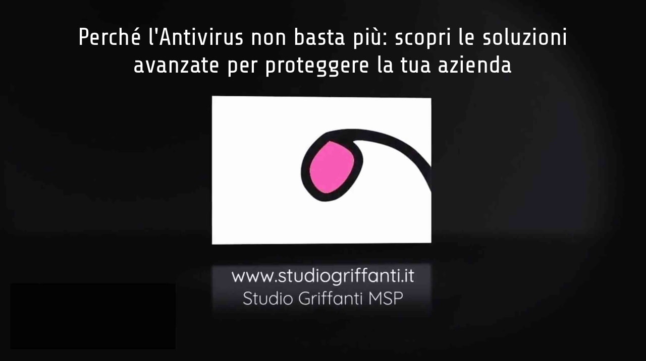 Proteggi la tua azienda: scopri perché l’antivirus non basta più